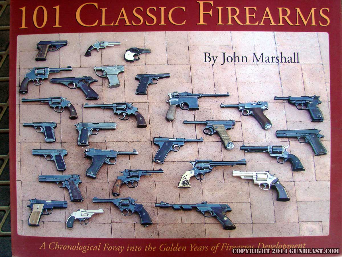 Highly Recommended Reading: "101 Classic Firearms" by John Marshall